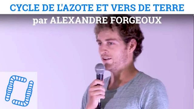 Cycle de l'Azote et Vers de Terre - Alexandre FORGEOUX — Triple Performance